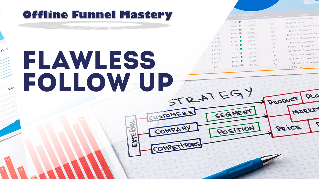 Flawless Follow Up – Offline Funnel Mastery