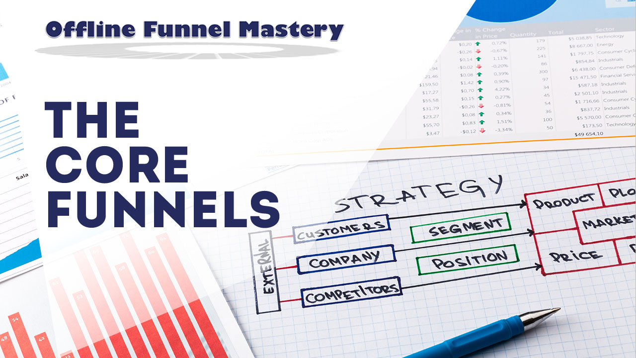 The Core Funnels – Offline Funnel Mastery