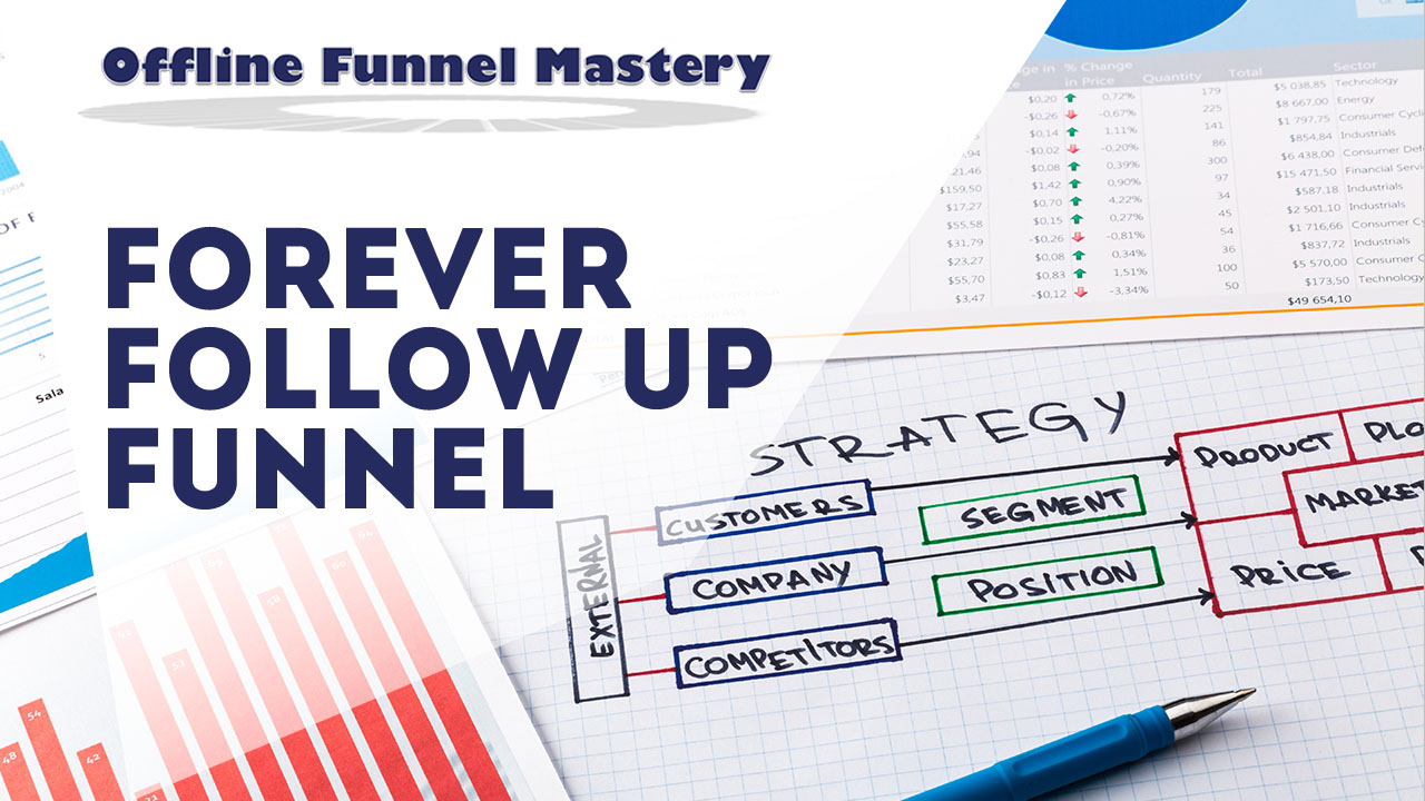 The Forever Follow Up Funnel – Offline Funnel Mastery
