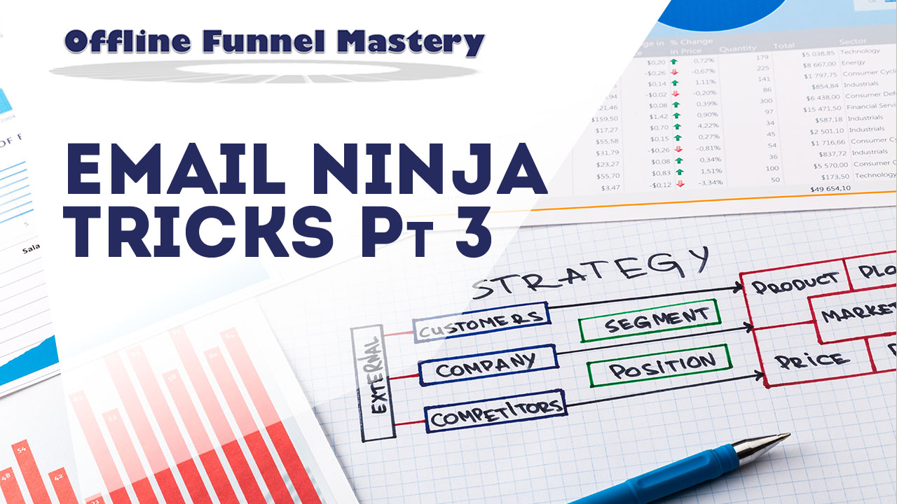 Email Ninja Tricks Pt 3 – Offline Funnel Mastery