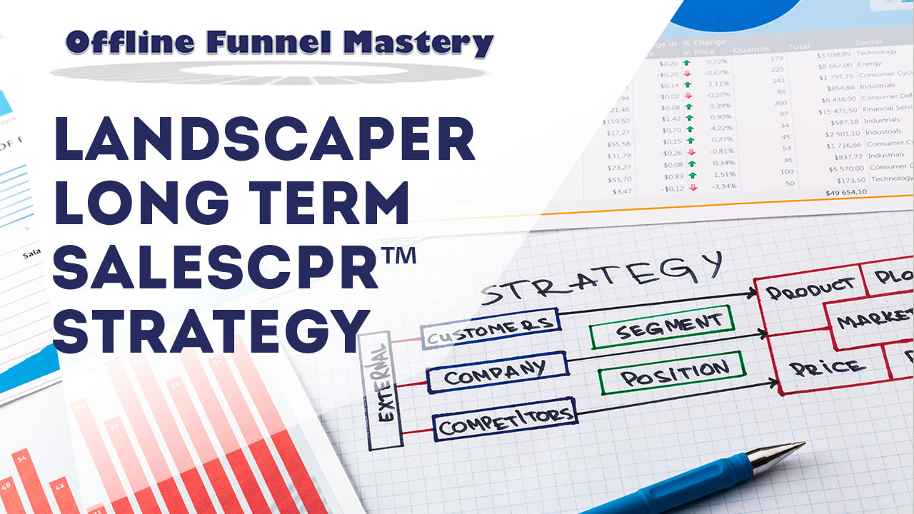 Landscaper Long Term SalesCPR Strategy – Offline Funnel Mastery