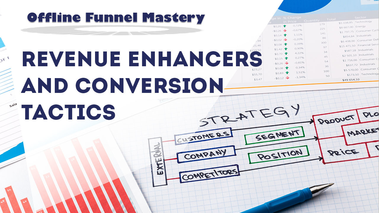 Revenue Enhancers and Conversion Tactics – Offline Funnel Mastery