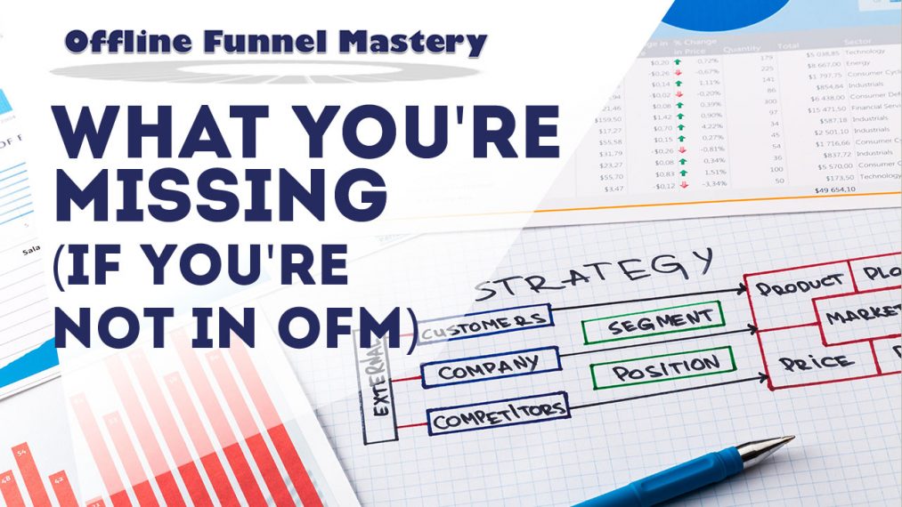 Replay: What You’re Missing (If you’re not in OFM) – Offline Funnel Mastery