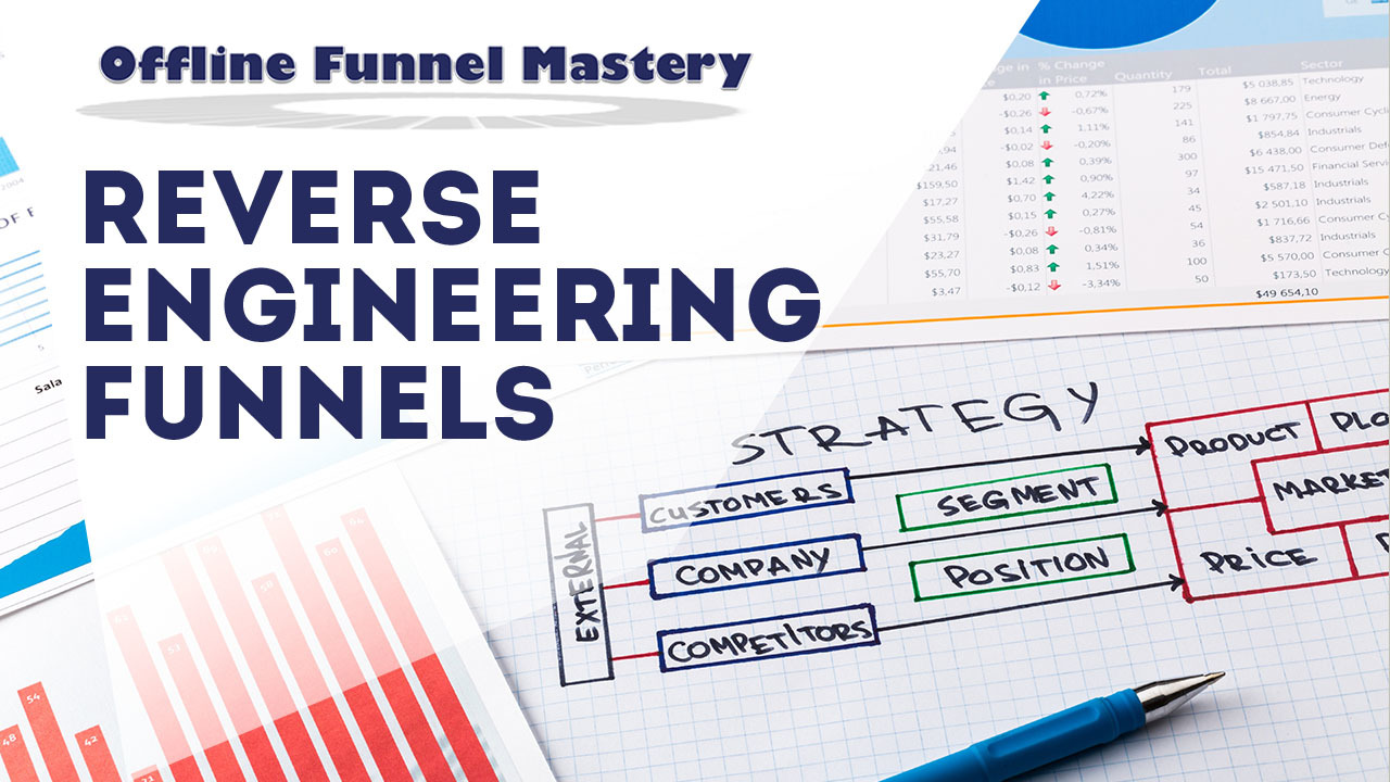 Reverse Engineering Funnels – Offline Funnel Mastery