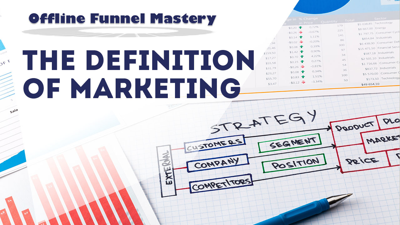 The Definition of Marketing – Offline Funnel Mastery